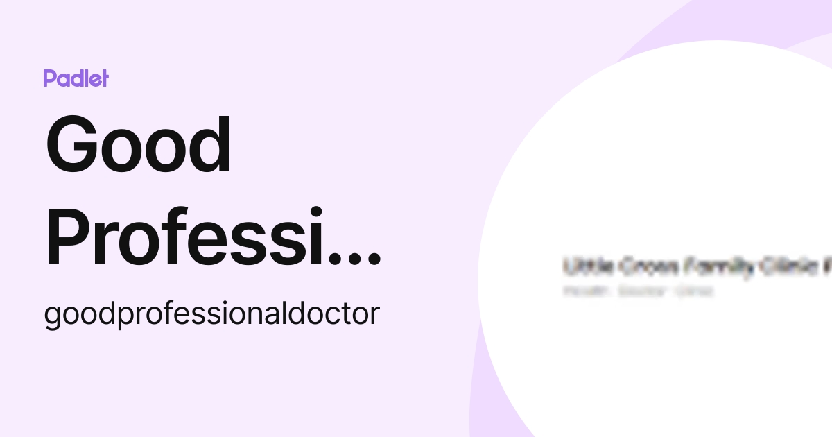 Good Professional Doctors (goodprofessionaldoctor) profile | Padlet