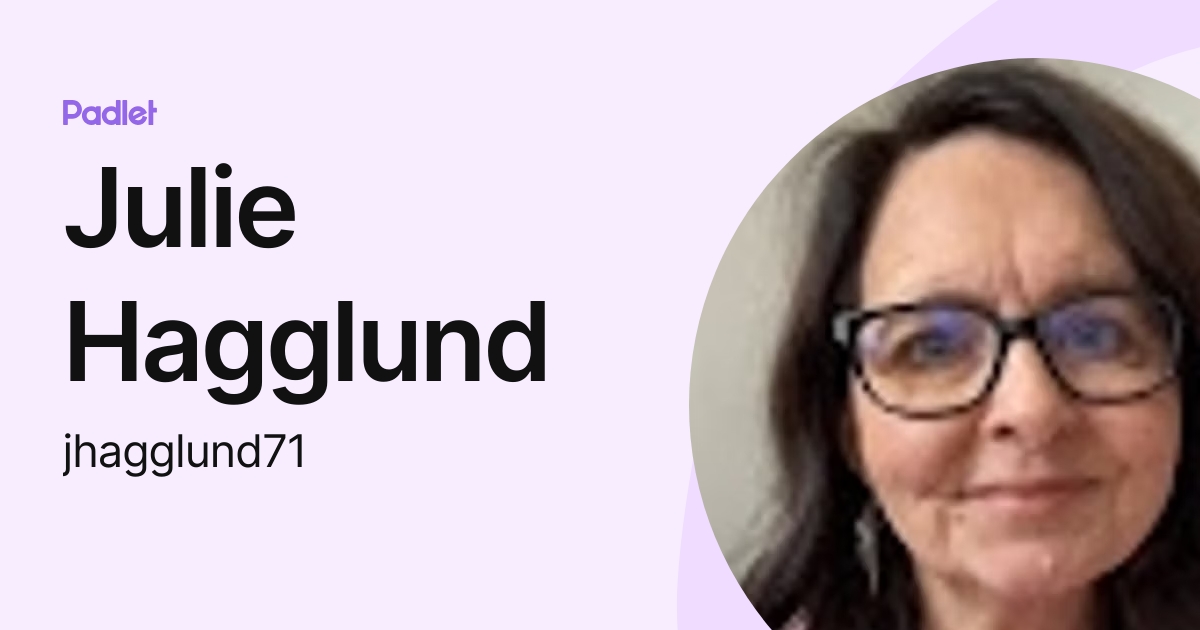Julie Hagglund (jhagglund71) profile | Padlet