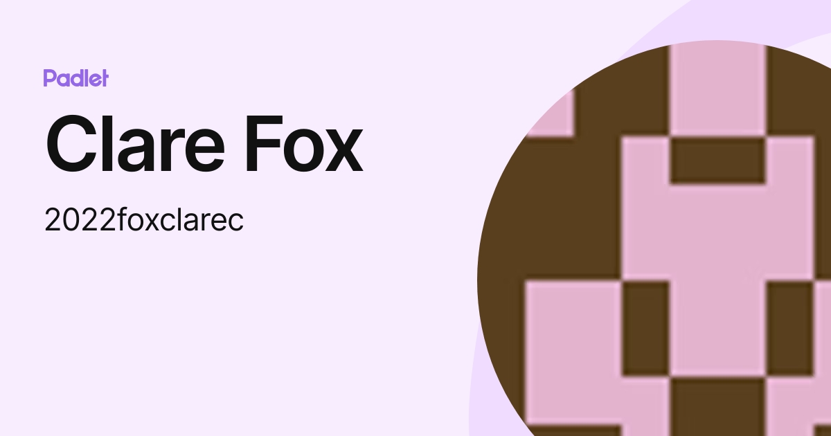 Clare Fox (2022foxclarec) profile | Padlet