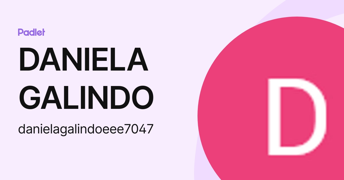 DANIELA GALINDO (danielagalindoeee7047) profile | Padlet