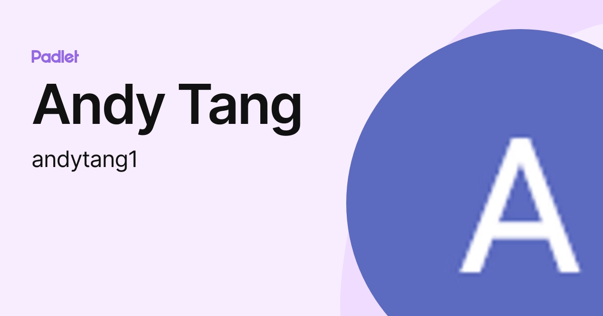 Andy Tang (andytang1) profile | Padlet