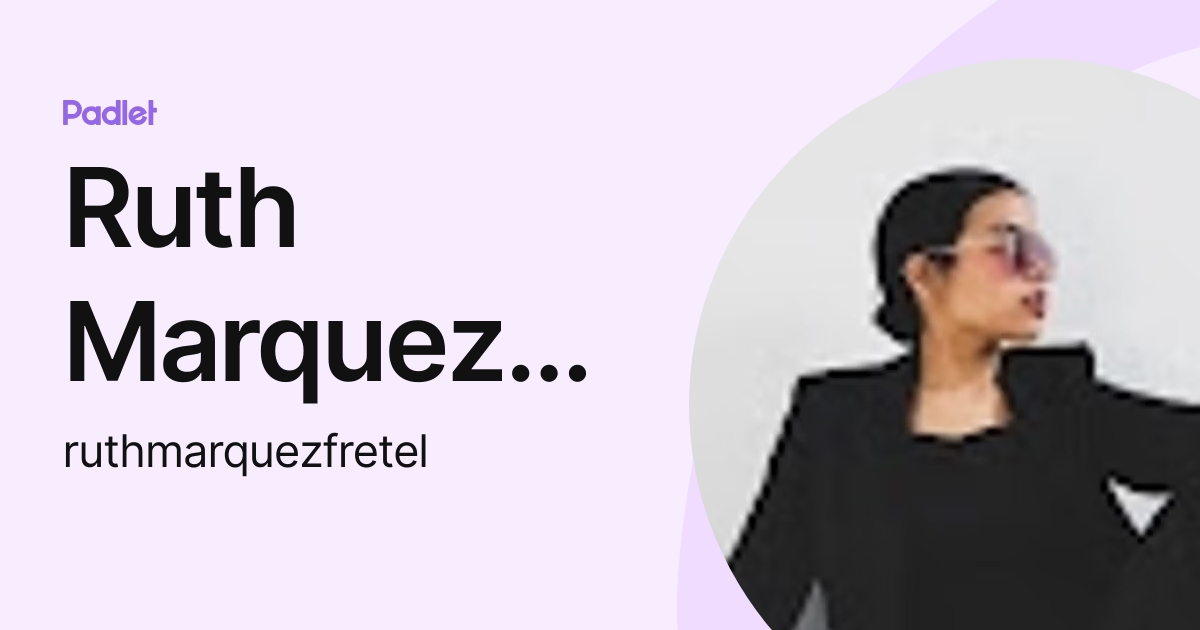Ruth Marquez Fretel (ruthmarquezfretel) profile | Padlet