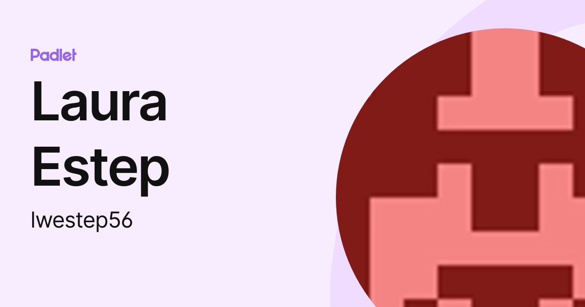 Laura Estep (lwestep56) profile | Padlet