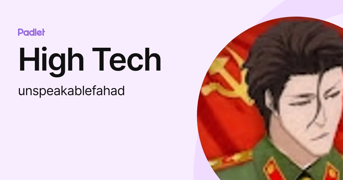 High Tech (unspeakablefahad) profile | Padlet
