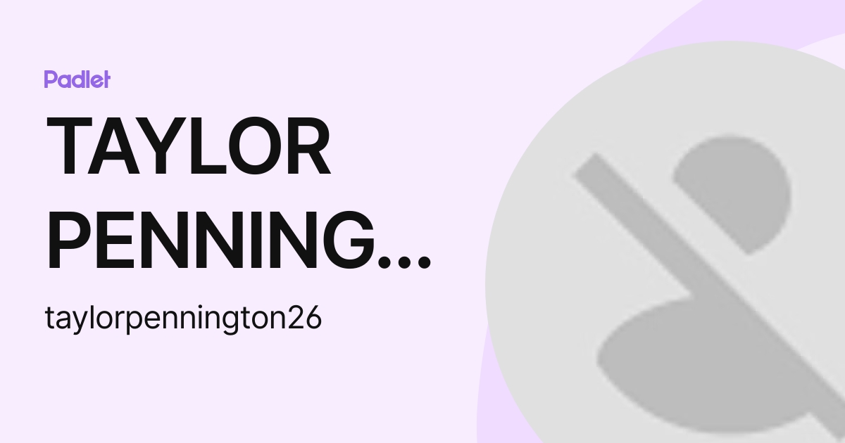 TAYLOR PENNINGTON (taylorpennington26) profile | Padlet