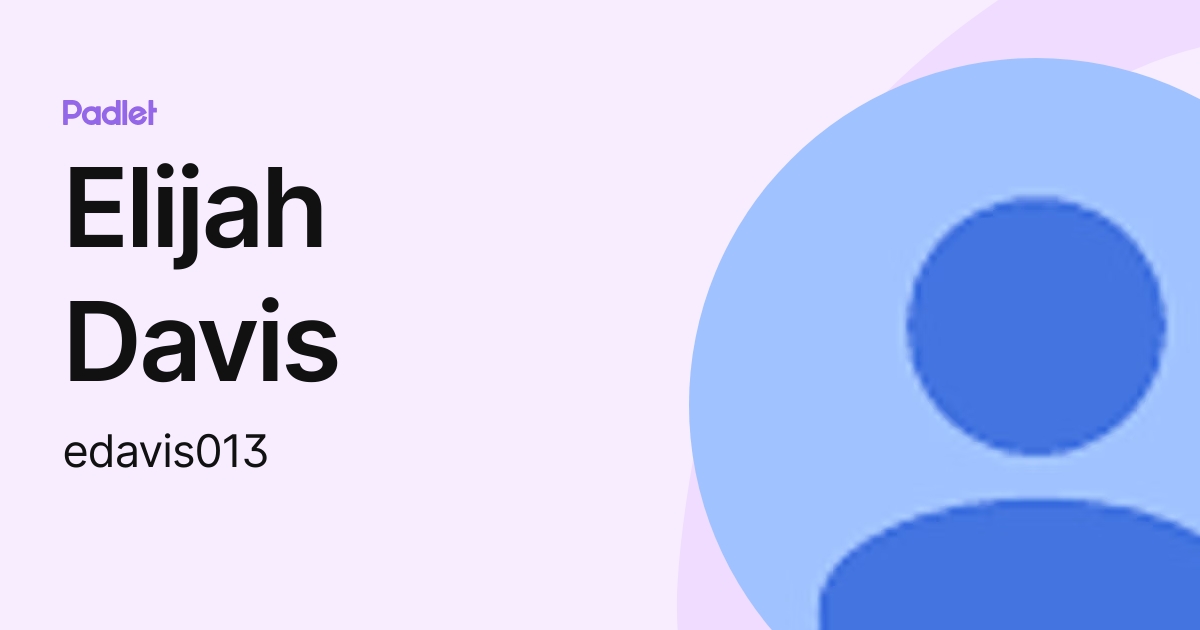 Elijah Davis (edavis013) profile | Padlet