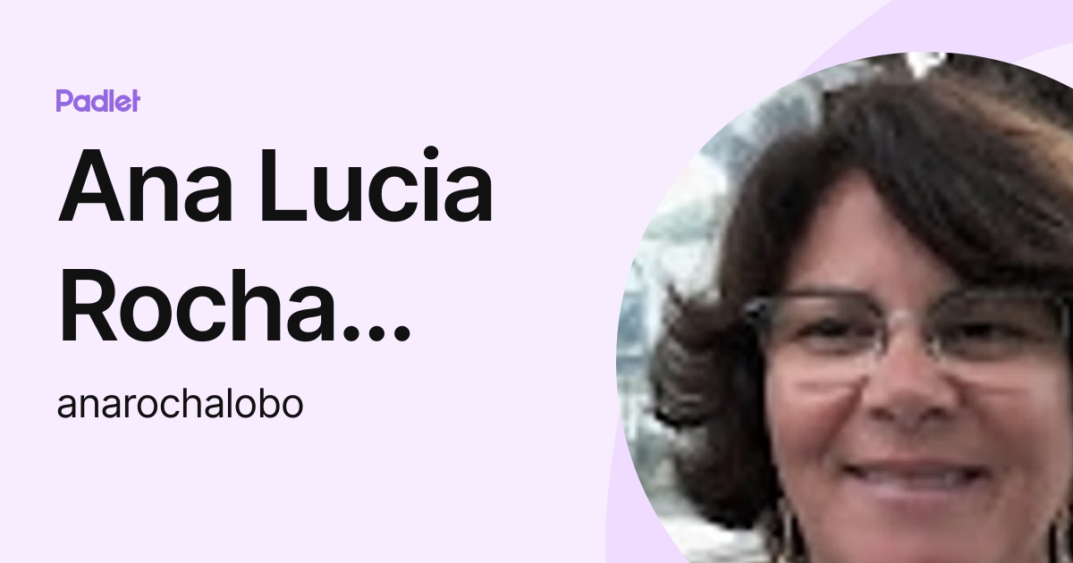 Ana Lucia Rocha Lobo (anarochalobo) profile | Padlet
