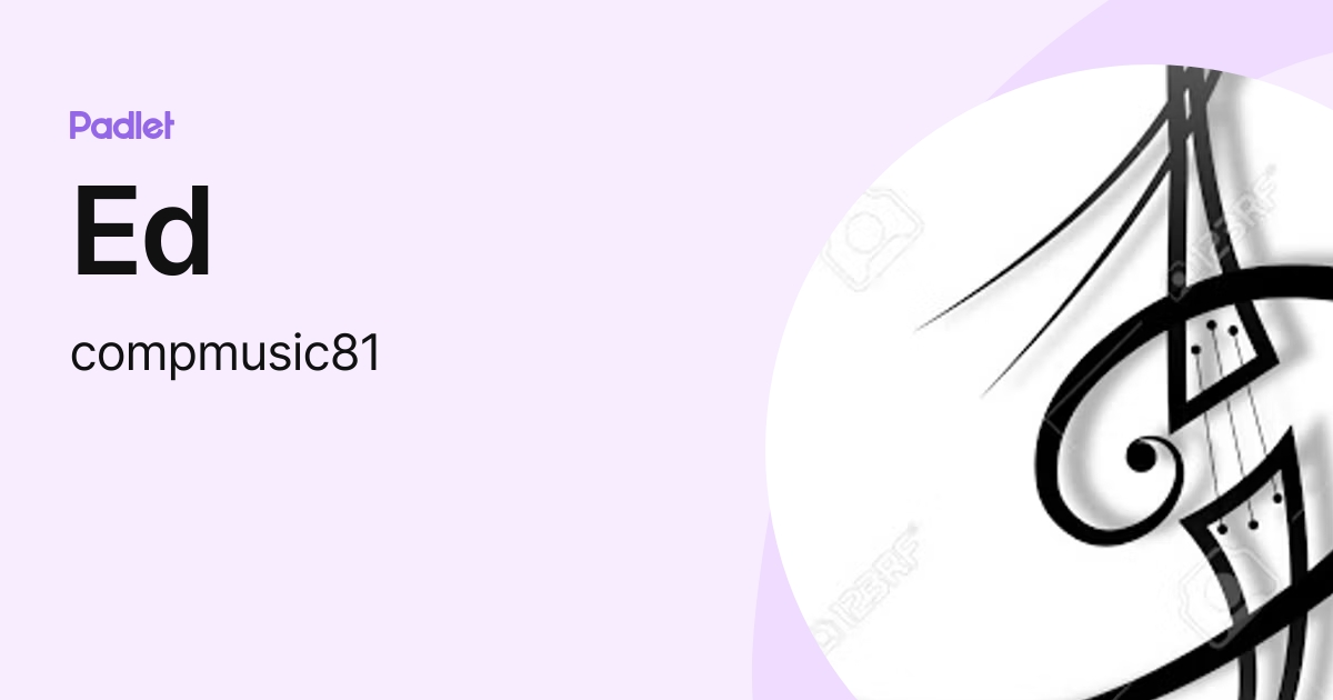 Ed (compmusic81) profile | Padlet