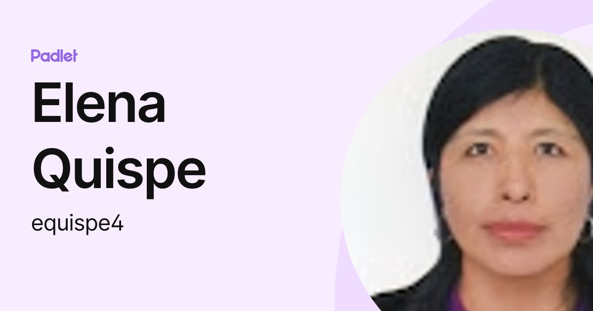 Elena Quispe (equispe4) profile | Padlet