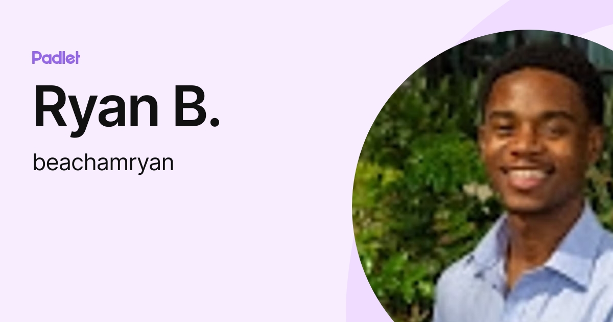 Ryan B. (beachamryan) profile | Padlet