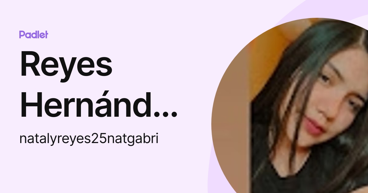 Reyes Hernández Nataly Roxana (natalyreyes25natgabri) profile | Padlet