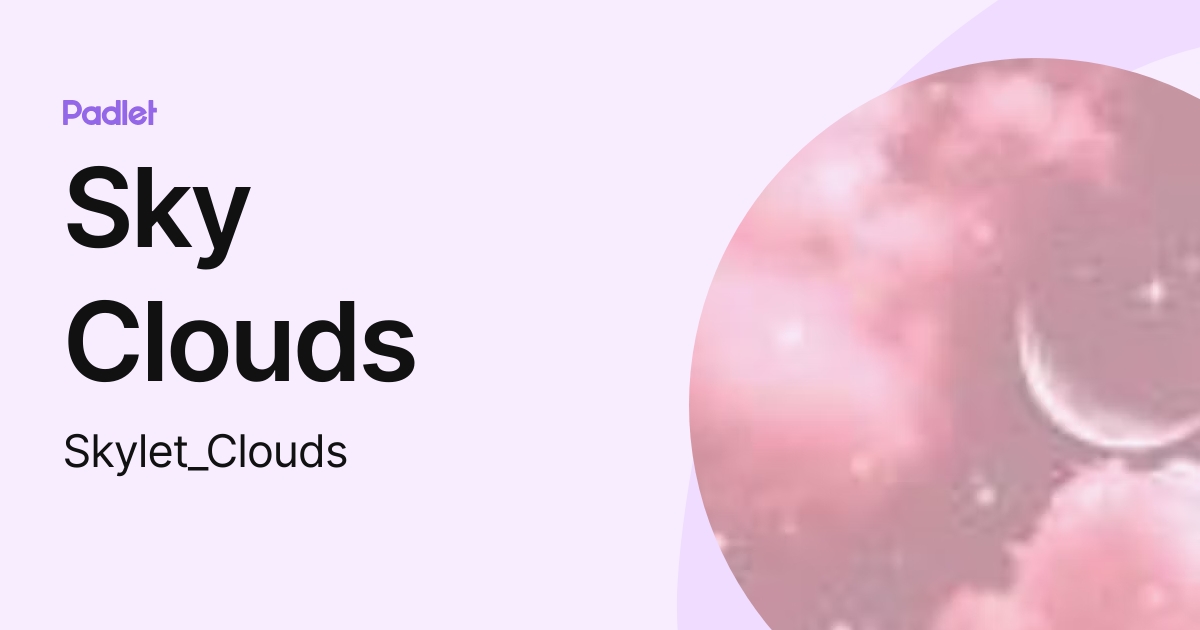 Sky Clouds (Skylet_Clouds) profile | Padlet