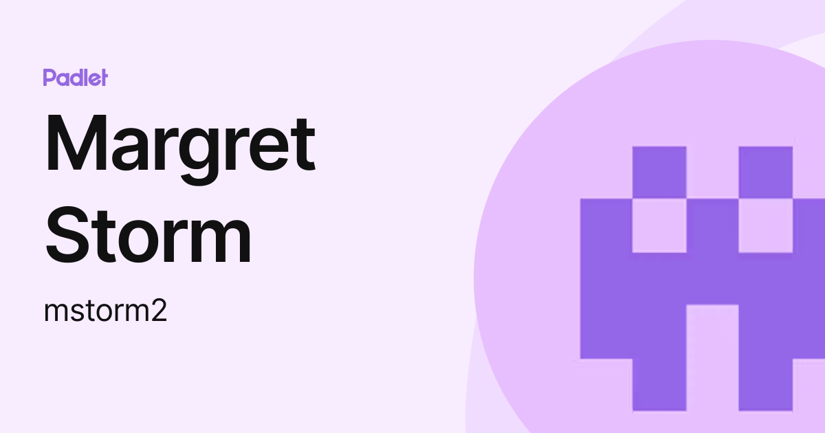 Margret Storm (mstorm2) profile | Padlet