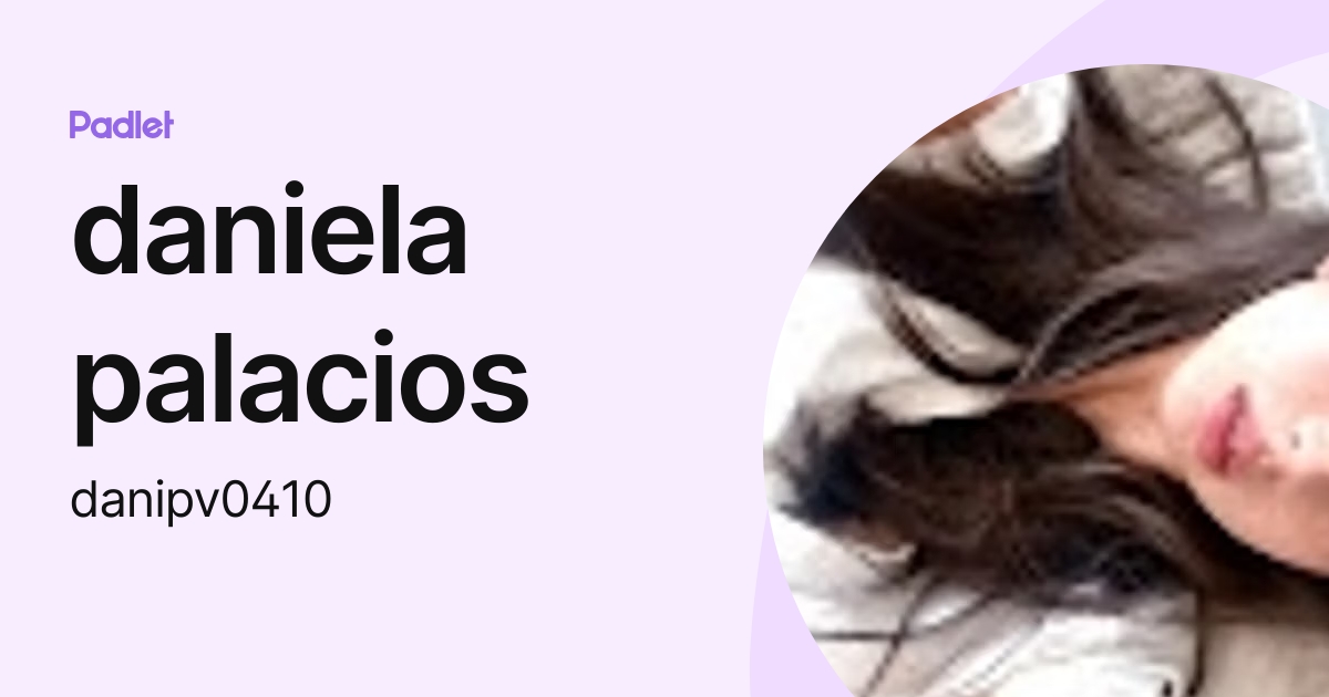 daniela palacios (danipv0410) profile | Padlet