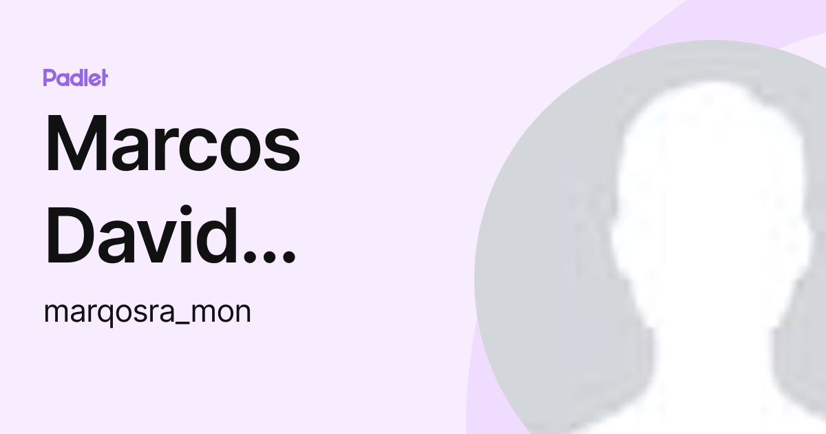 Marcos David Castillo (marqosra_mon) profile | Padlet