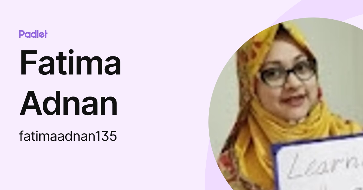 Fatima Adnan (fatimaadnan135) profile | Padlet