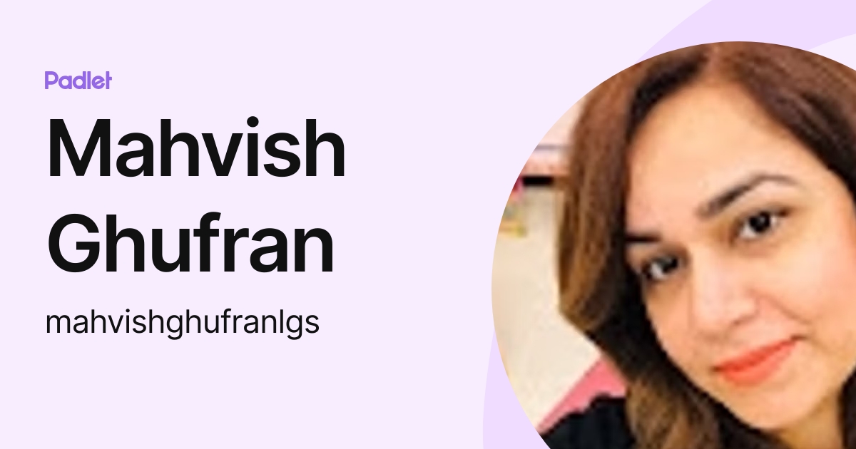 Mahvish Ghufran (mahvishghufranlgs) profile | Padlet
