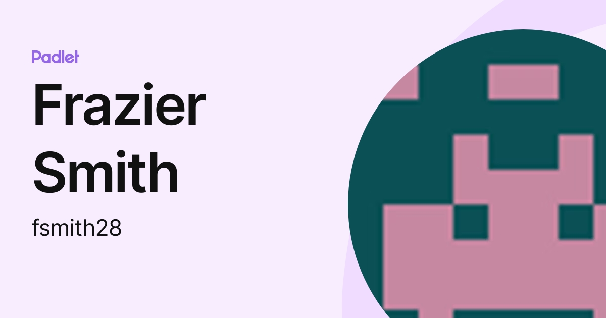 Frazier Smith (fsmith28) profile | Padlet