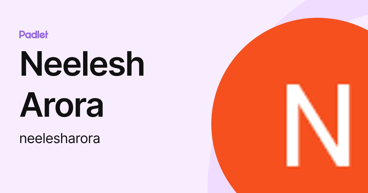 Neelesh Arora (neelesharora) profile | Padlet