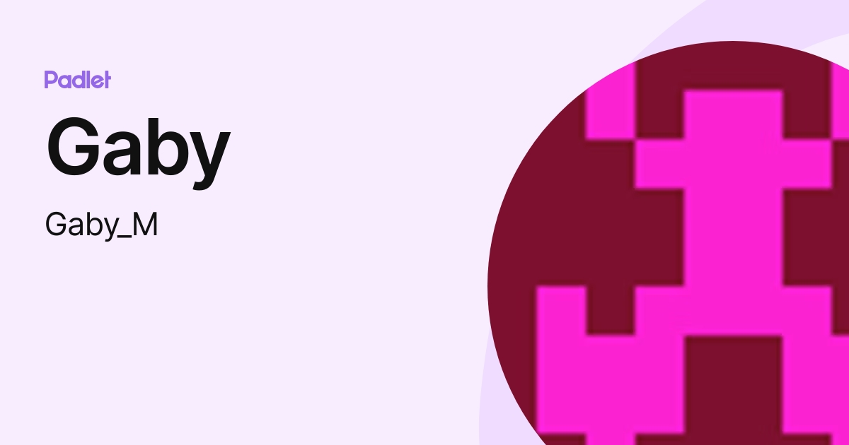 Gaby (Gaby_M) profile | Padlet
