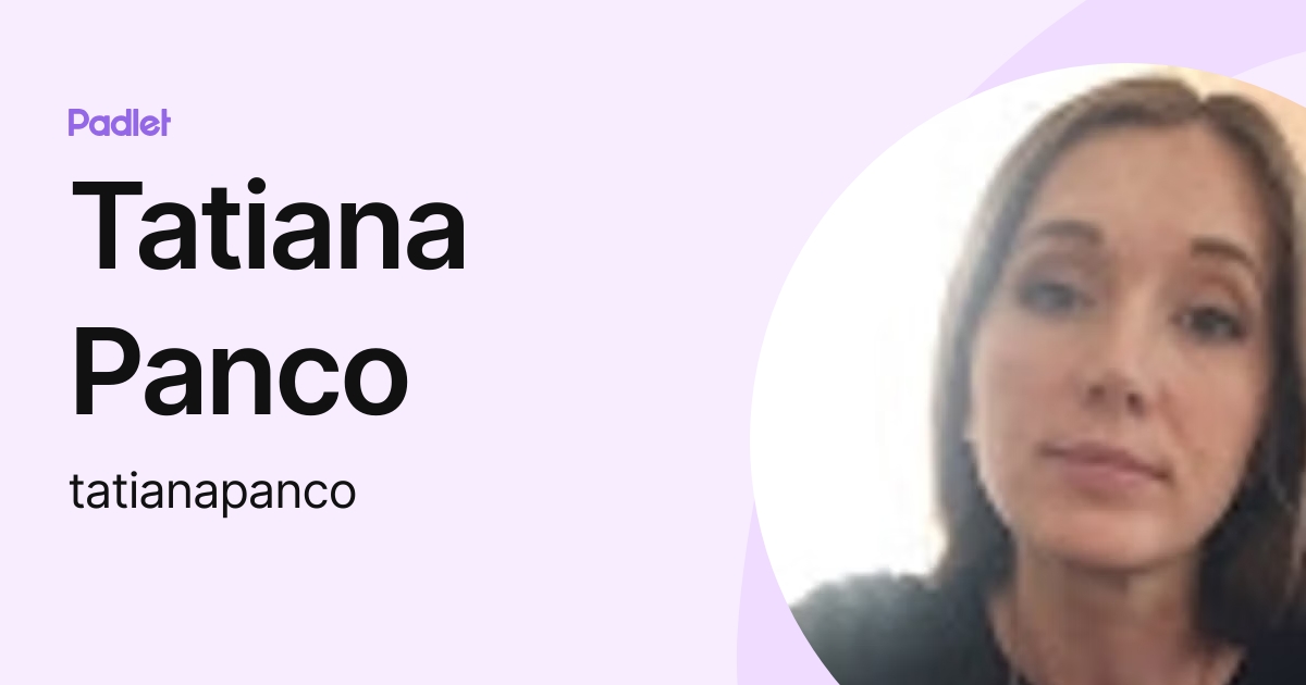 Tatiana Panco (tatianapanco) profile | Padlet