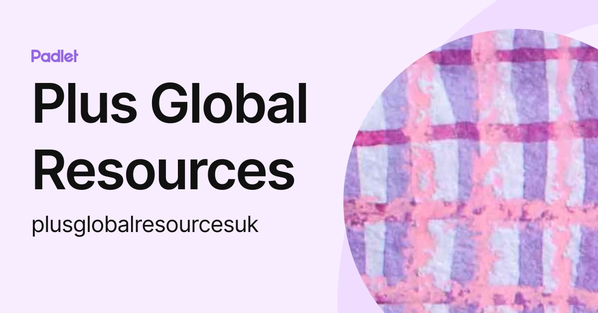 Plus Global Resources (plusglobalresourcesuk) profile | Padlet