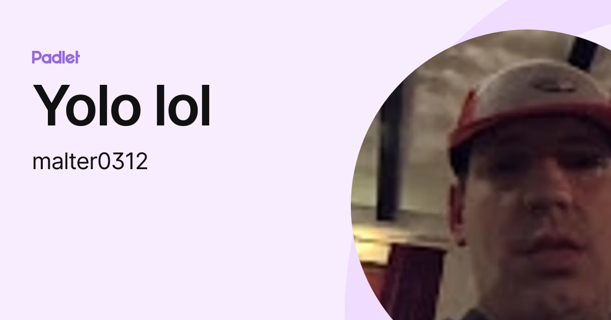 Yolo lol (malter0312) profile | Padlet
