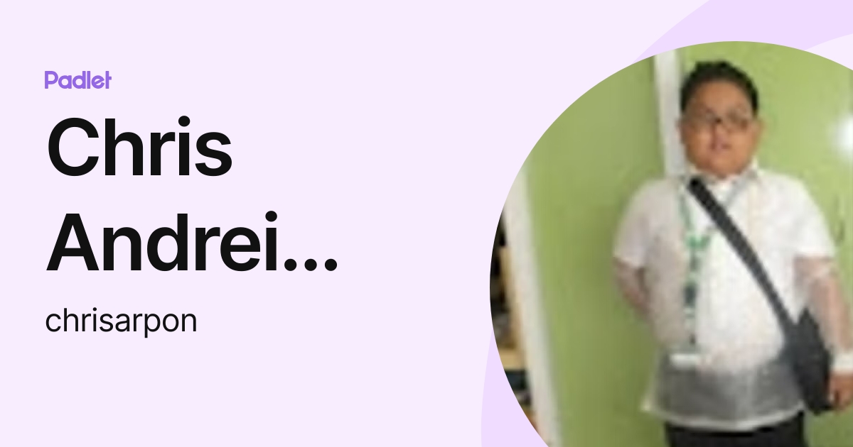 Chris Andrei Arpon (chrisarpon) profile | Padlet