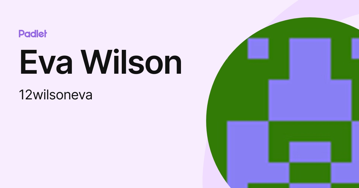 Eva Wilson (12wilsoneva) profile | Padlet