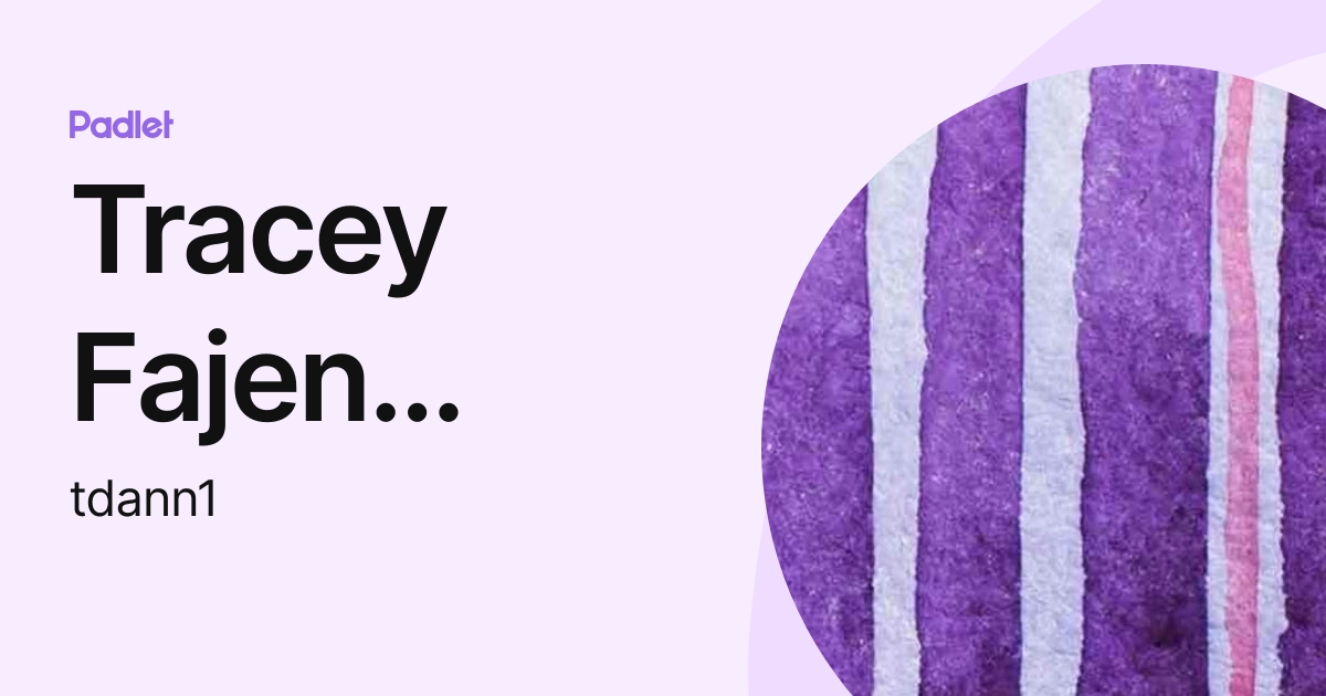 Tracey Fajen Dann (tdann1) profile | Padlet