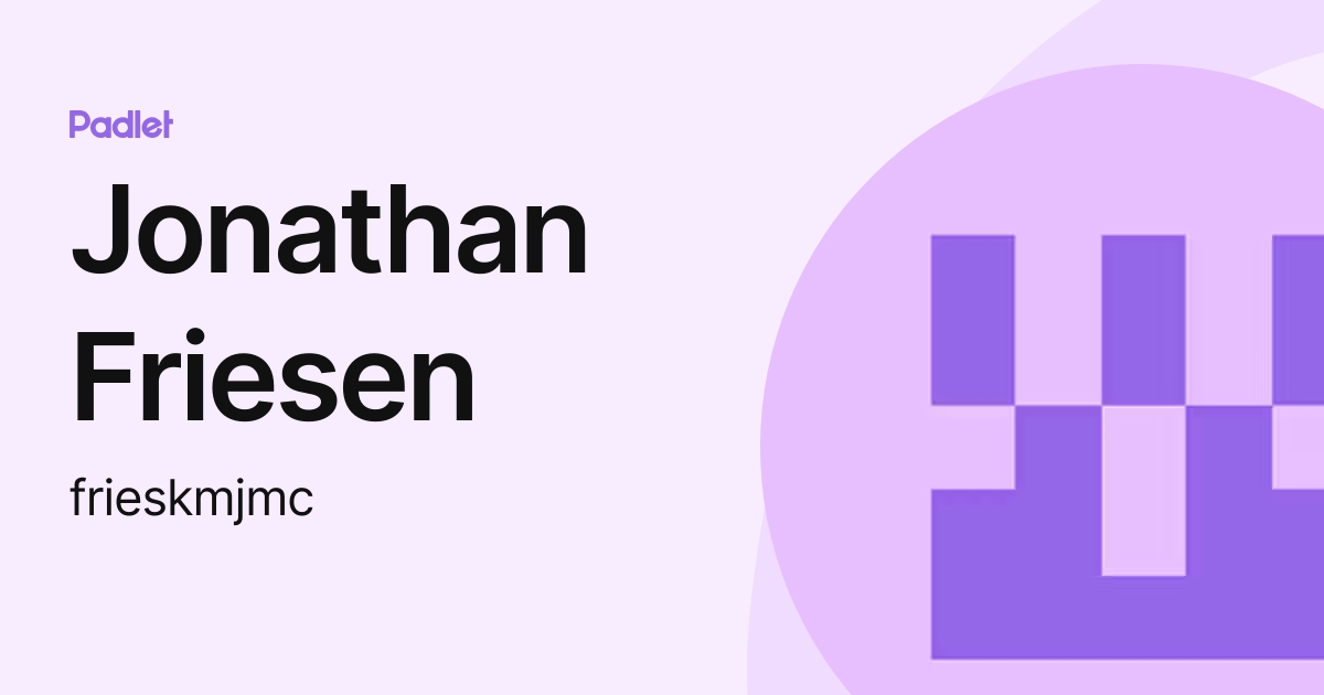 Jonathan Friesen (frieskmjmc) profile | Padlet