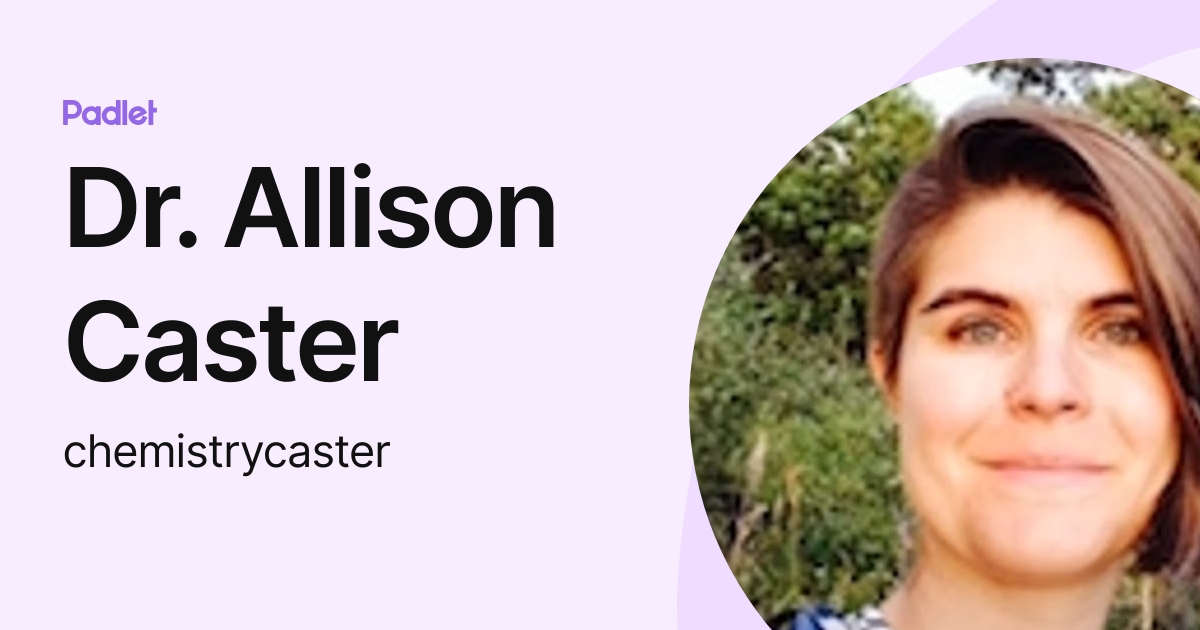 Dr. Allison Caster (chemistrycaster) profile | Padlet