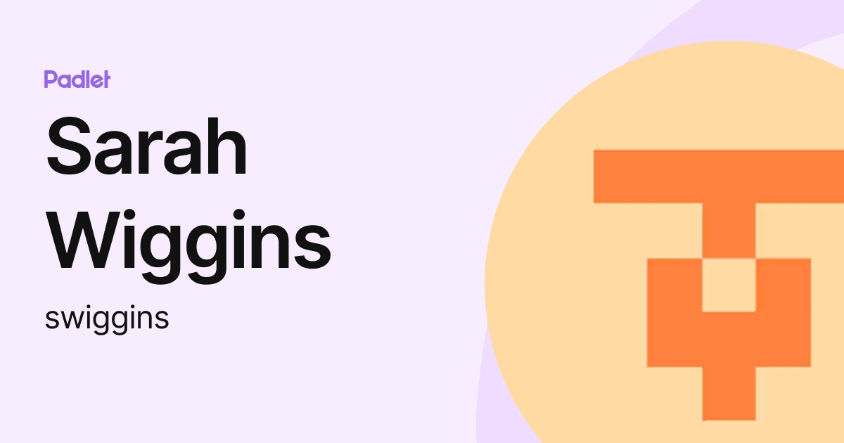 Sarah Wiggins (swiggins) profile | Padlet