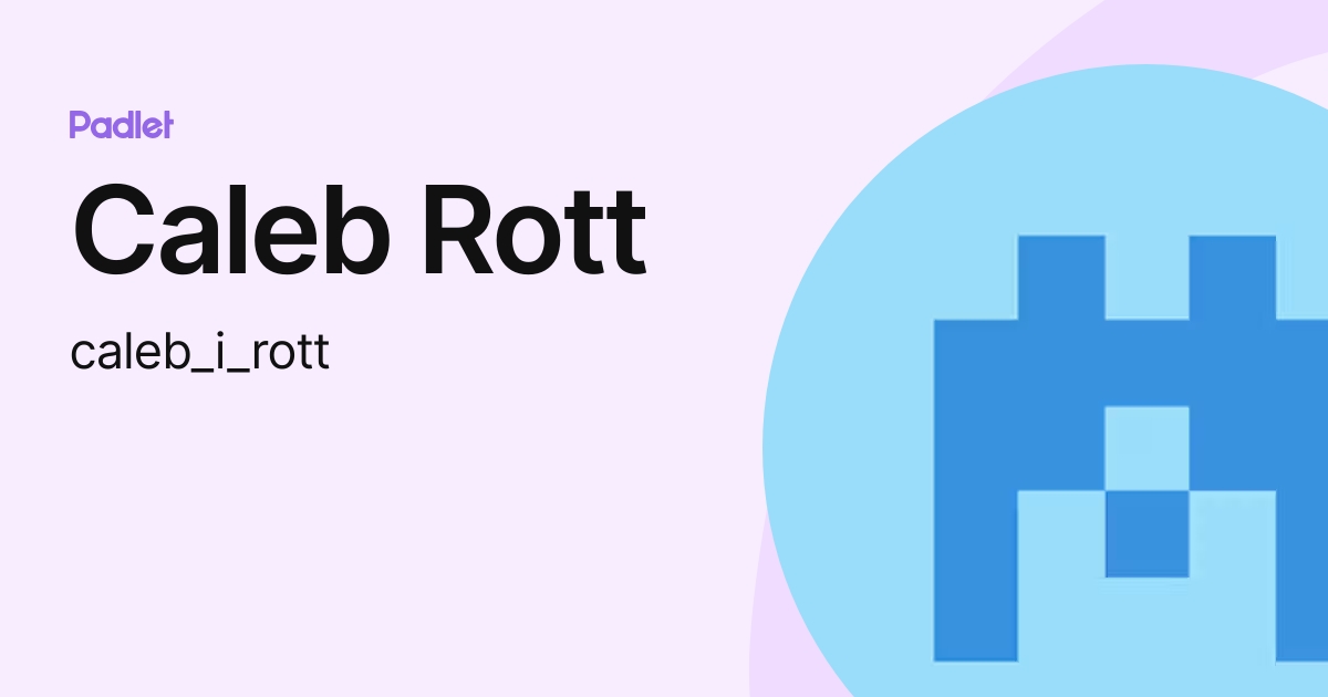 Caleb Rott (caleb_i_rott) profile | Padlet