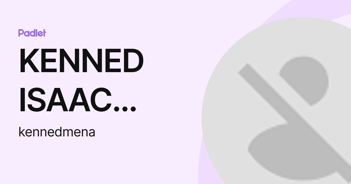 KENNED ISAAC MENA MARTINEZ (kennedmena) profile | Padlet