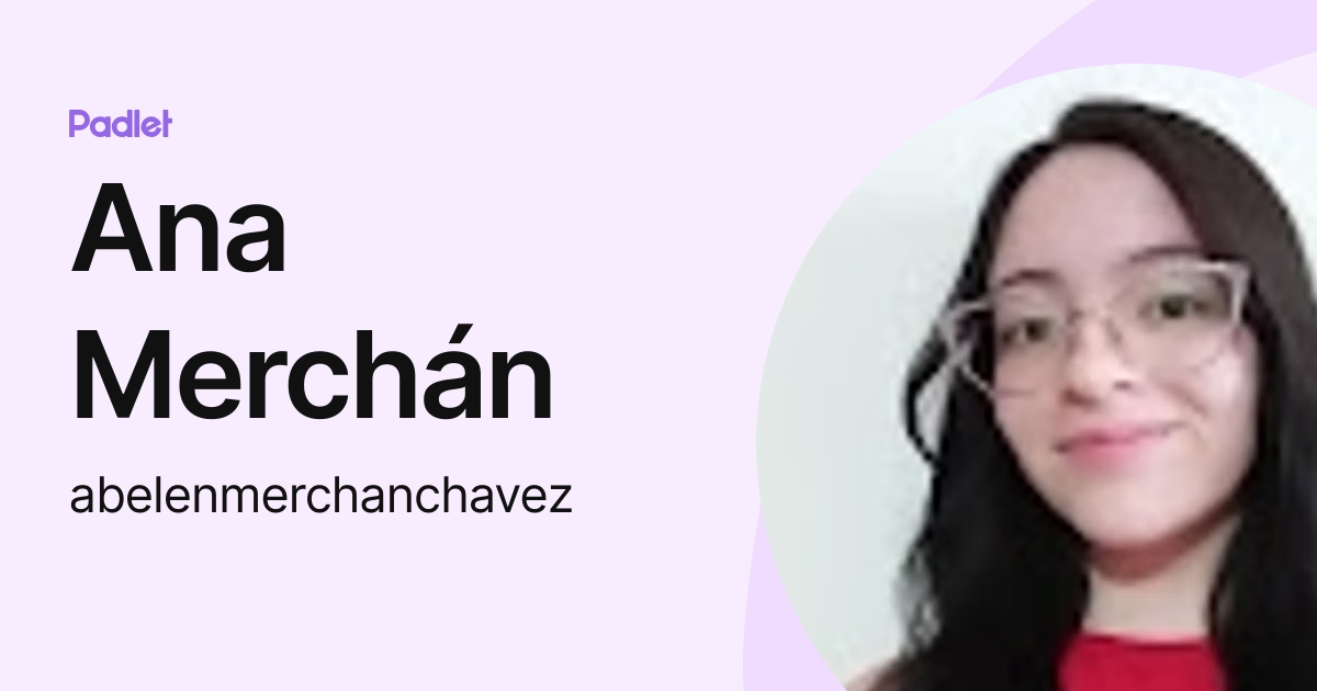 Ana Merchán (abelenmerchanchavez) profile | Padlet