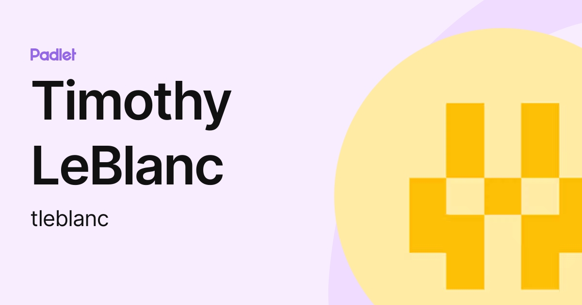 Timothy LeBlanc (tleblanc) profile | Padlet