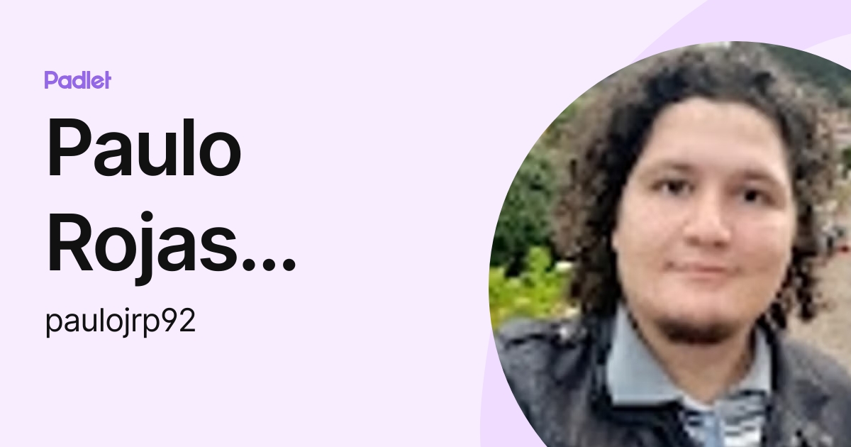 Paulo Rojas Piedra (paulojrp92) profile | Padlet