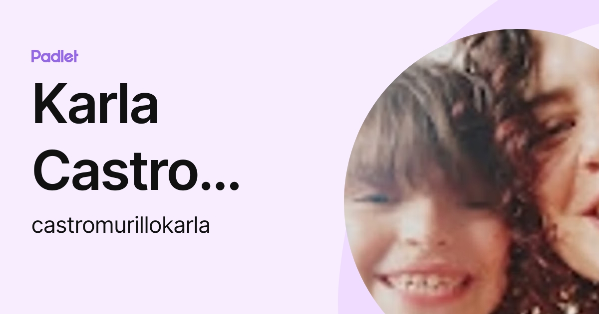 Karla Castro Murillo (castromurillokarla) profile | Padlet