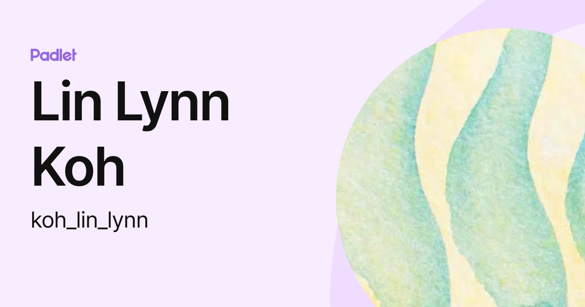 Lin Lynn Koh (koh_lin_lynn) profile | Padlet