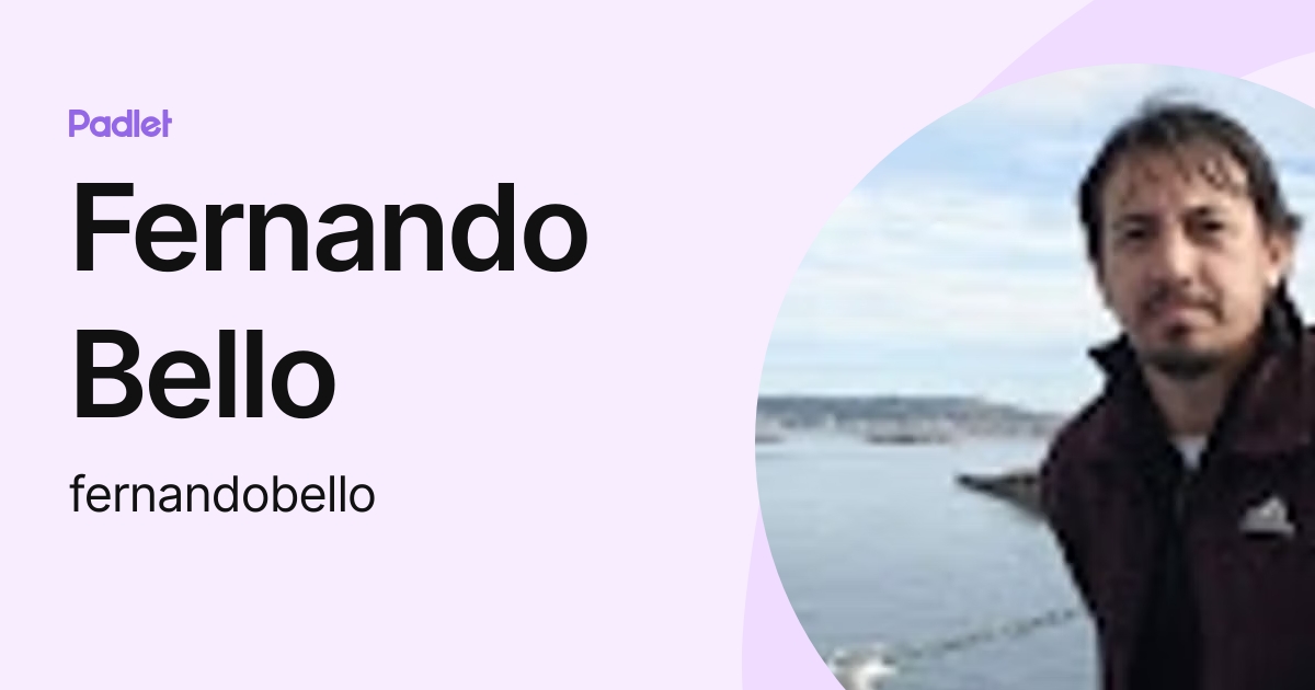 Fernando Bello (fernandobello) profile | Padlet