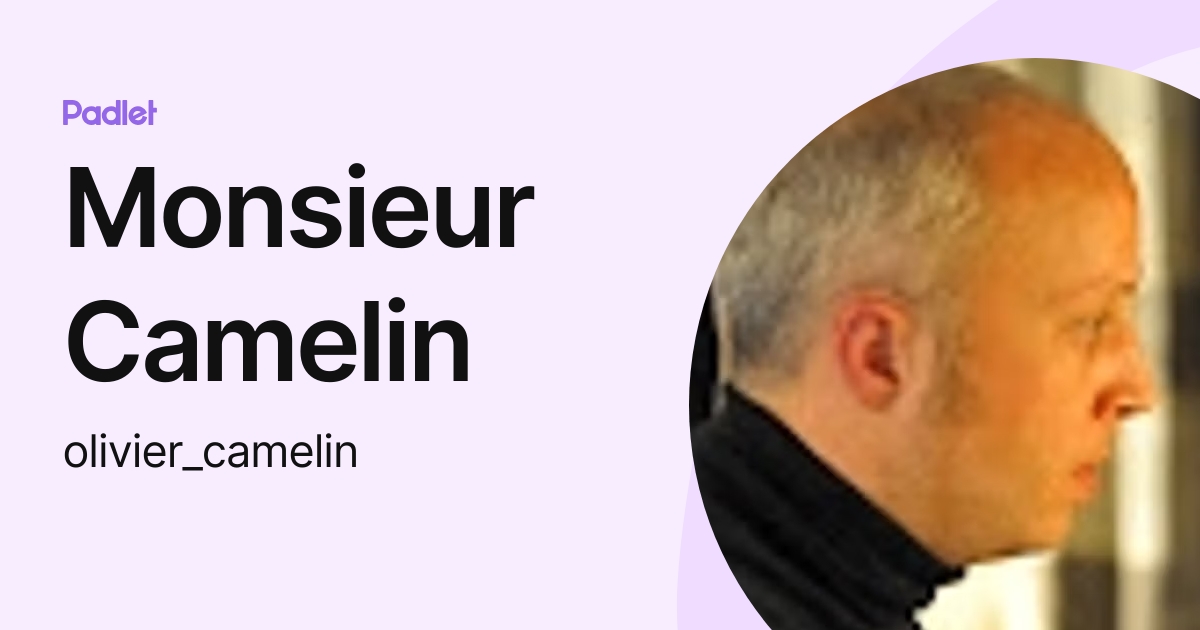 Monsieur Camelin (olivier_camelin) profile | Padlet