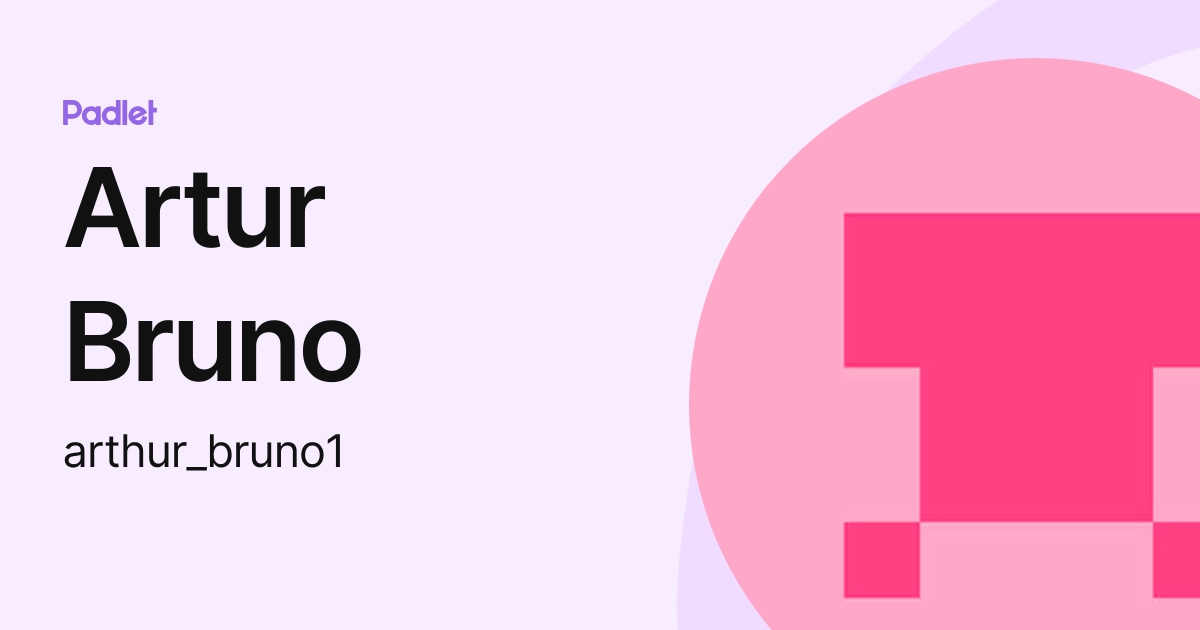 Artur Bruno (arthur_bruno1) profile | Padlet