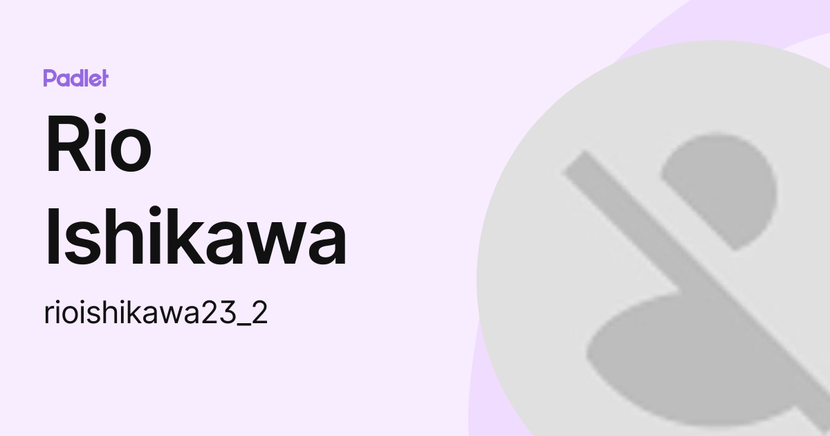Rio Ishikawa (rioishikawa231) profile | Padlet
