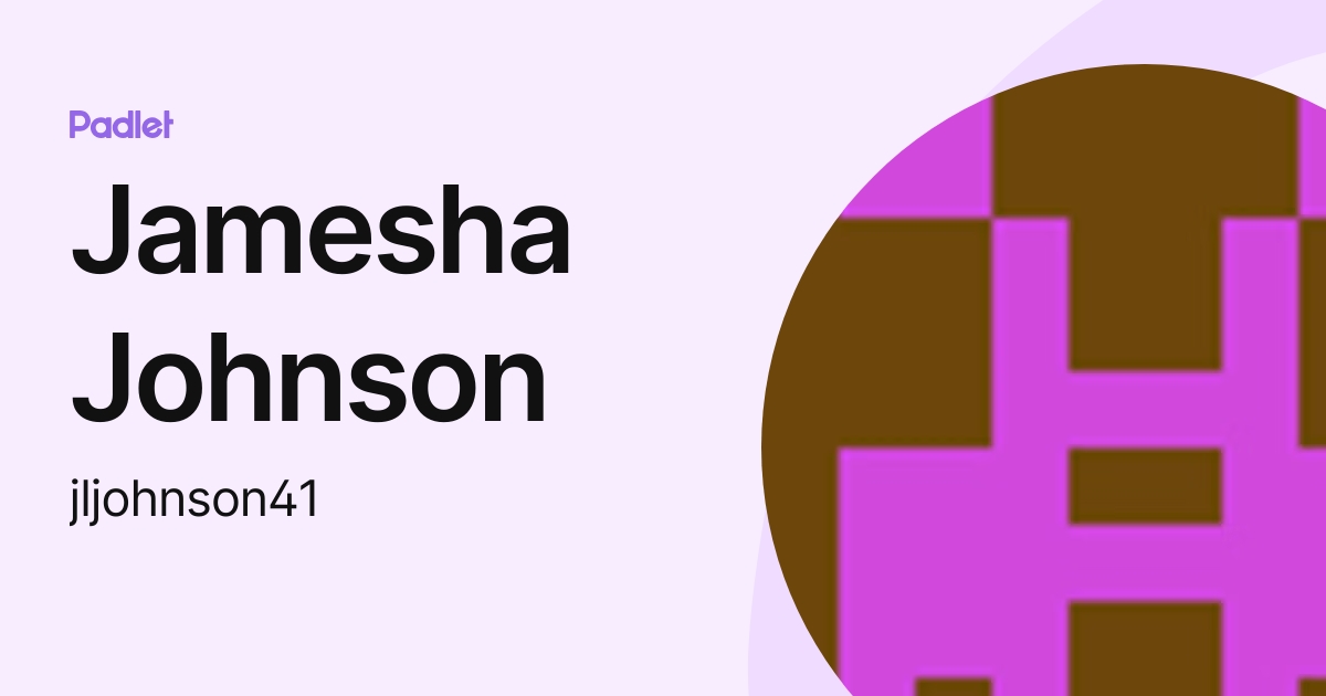 Jamesha Johnson (jljohnson41) profile | Padlet