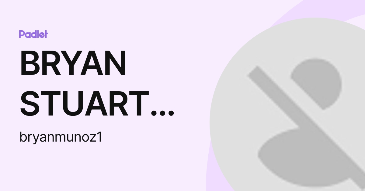 BRYAN STUART MUñOZ ARGUELLO (bryanmunoz1) profile | Padlet