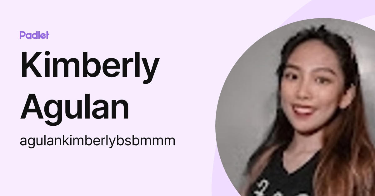 Kimberly Agulan (agulankimberlybsbmmm) profile | Padlet