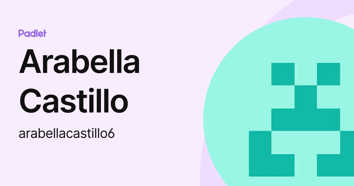 Arabella Castillo (arabellacastillo6) profile | Padlet