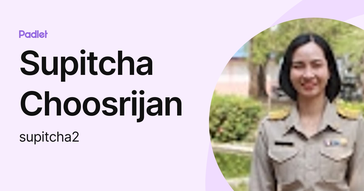 Supitcha Choosrijan (supitcha2) profile | Padlet