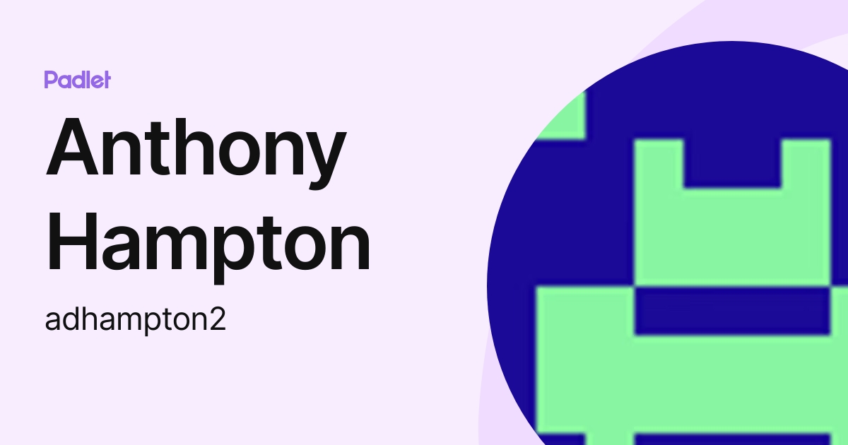 Anthony Hampton (adhampton2) profile | Padlet